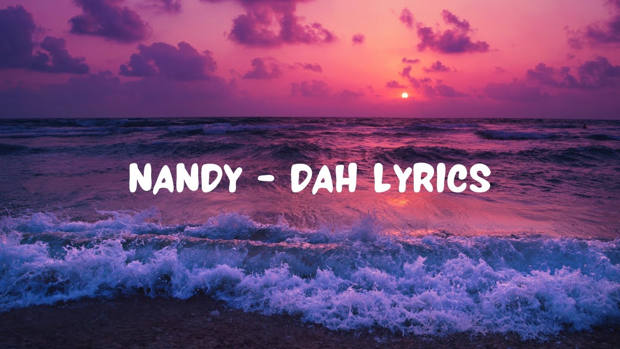 Nandy - Dah [Lyrics Video] - YouTube