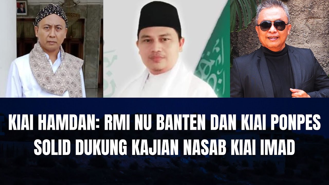 Kiai Hamdan: RMI NU Banten dan Kiai Ponpes Solid Dukung Kajian Nasab ...