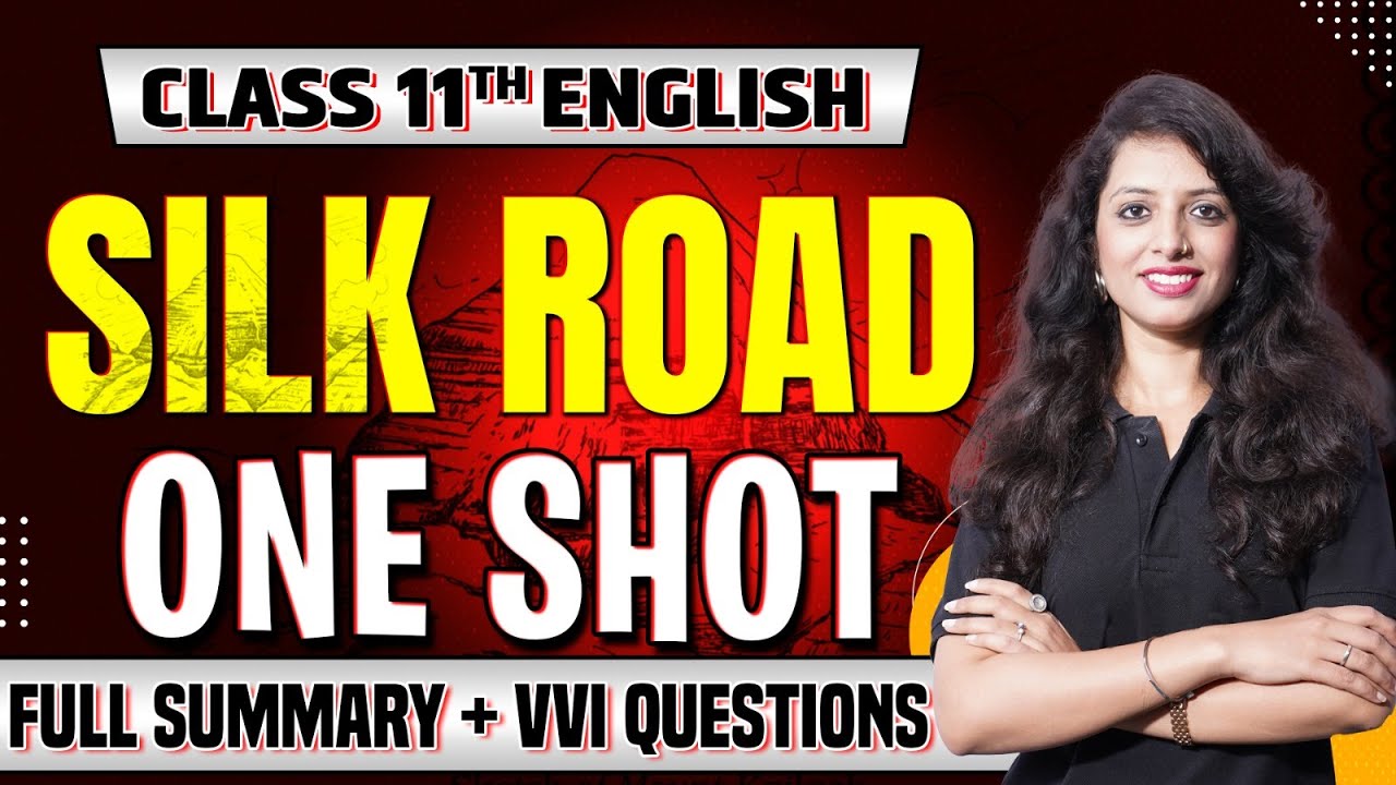 Class 11 English | Silk Road Full Chapter Explanation | One Shot ...