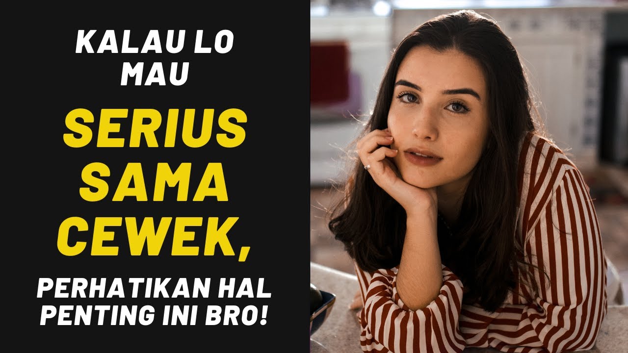 Kalau lo mau SERIUS sama CEWEK, perhatikan hal PENTING ini bro! - YouTube