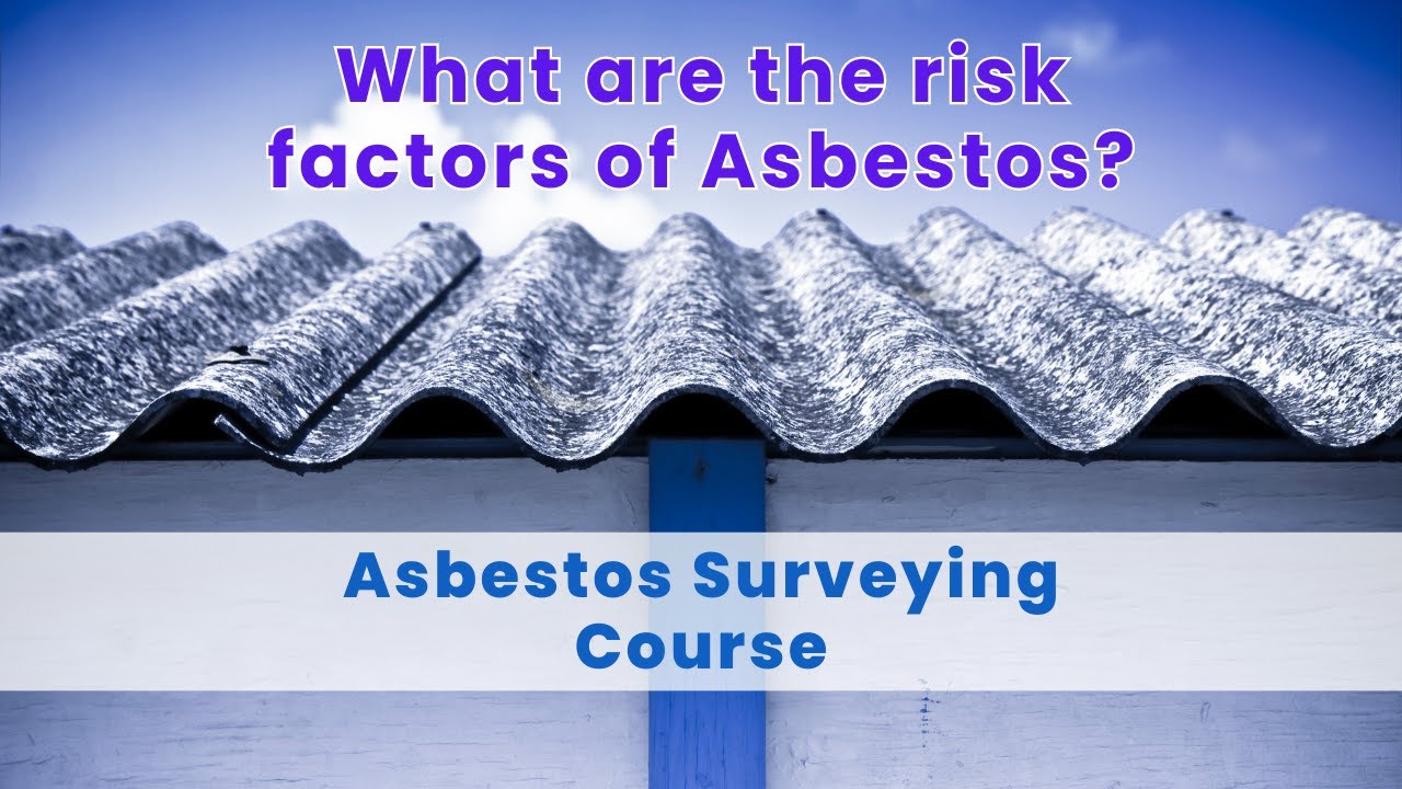 Risk Factors of Asbestos l Asbestos Surveying Course l Training Express ...