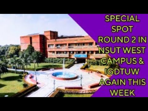 NEW!! SPECIAL SPOT ROUND IN NSUT WEST CAMPUS AND IGDTUW JAC DELHI 2023 ...