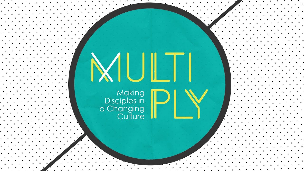 Multiply - Making Disciples in a Changing Culture - YouTube