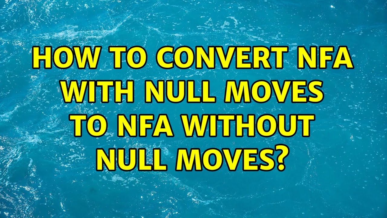 How to convert NFA with null moves to NFA without null moves? (2 ...