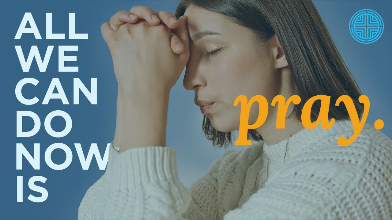 All We Can Do Now is Pray - YouTube