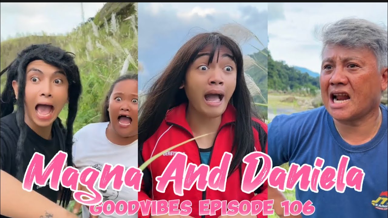 MAGNA AND DANIELA | EPISODE 107 | FUNNY TIKTOK COMPILATION | GOODVIBES ...