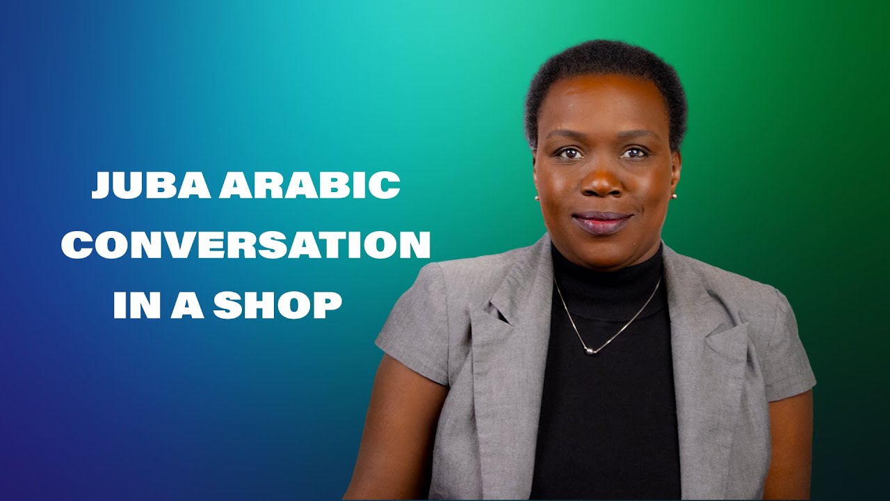 Juba Arabic conversation in a shop lesson # 7. - YouTube