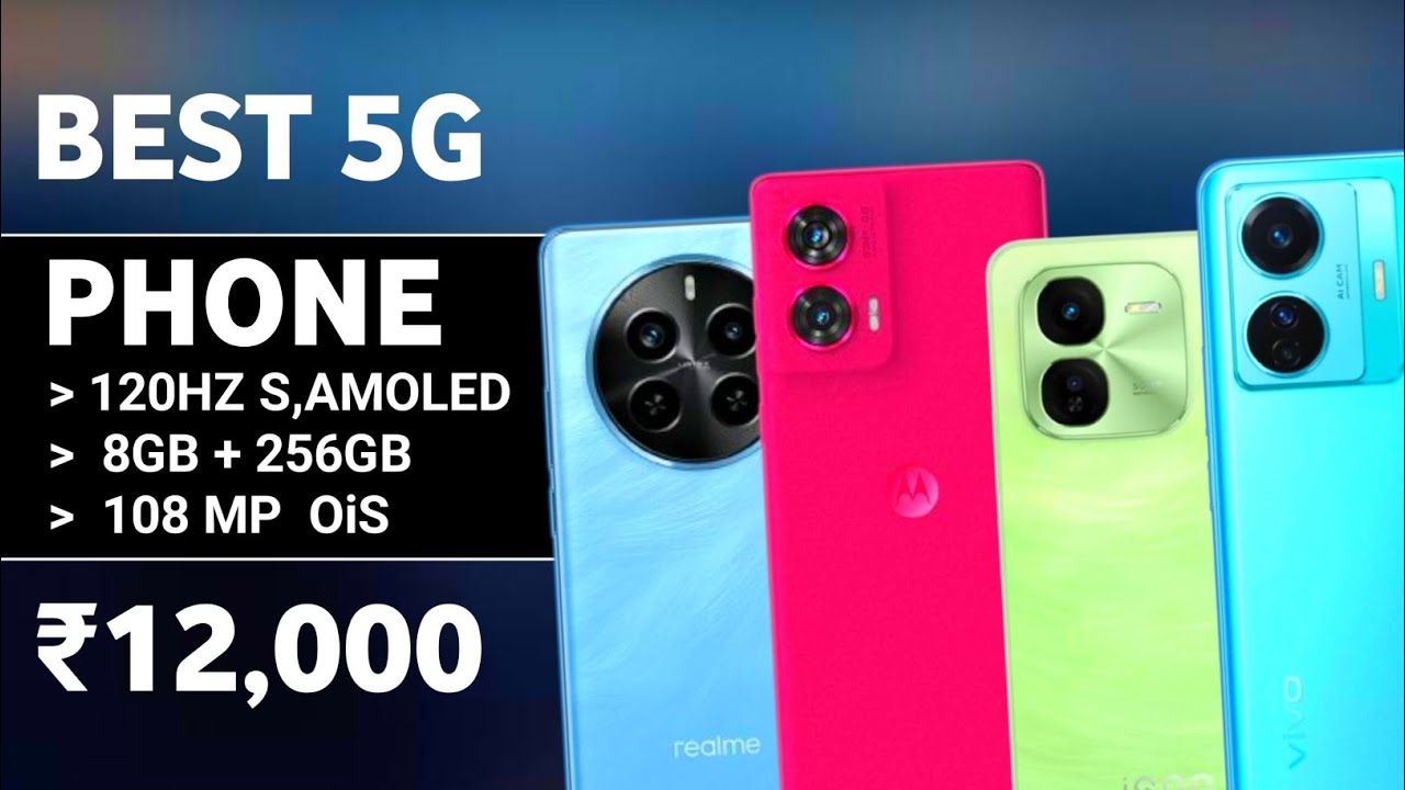 120Hz Super Amoled | 5 Best 5G Phones Under 12000 September 2024 | Best ...