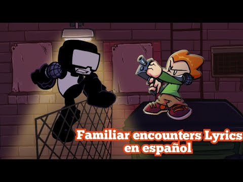 Fnf Familiar encounters lyrics en español - YouTube