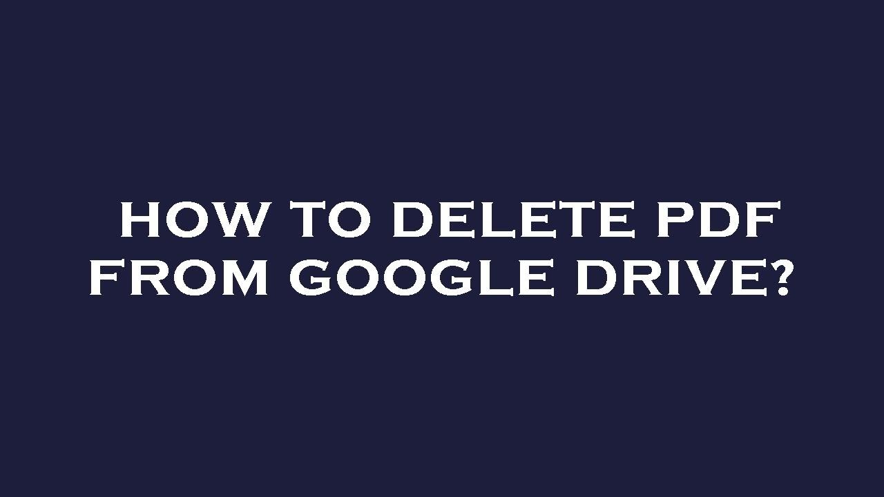 How To Delete Pdf From Google Drive YouTube how-to-delete-pdf-from-google-drive-youtube