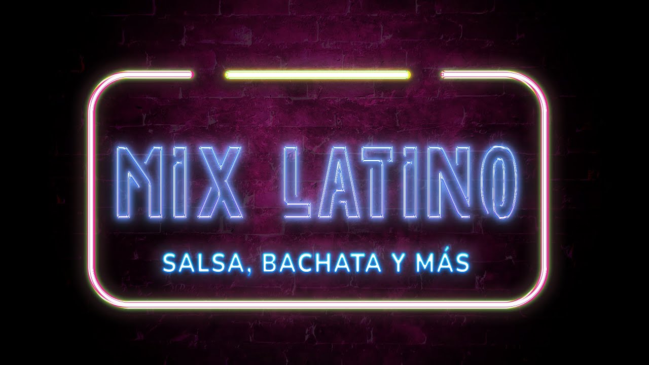mix latino salsa bachata y mas - YouTube