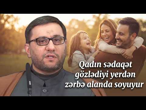 Qadın sədaqət gözlədiyi yerdən zərbə alanda soyuyur\