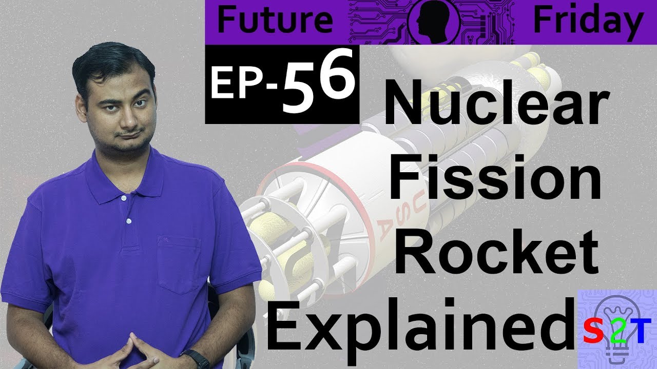 Nuclear Fission Rocket Explained{Future Friday Ep56} - YouTube