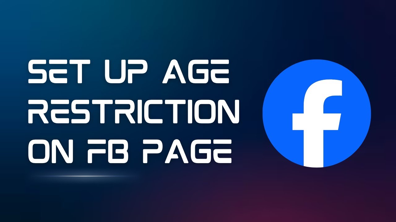How to Set Up Age Restriction on Your Facebook Page - YouTube