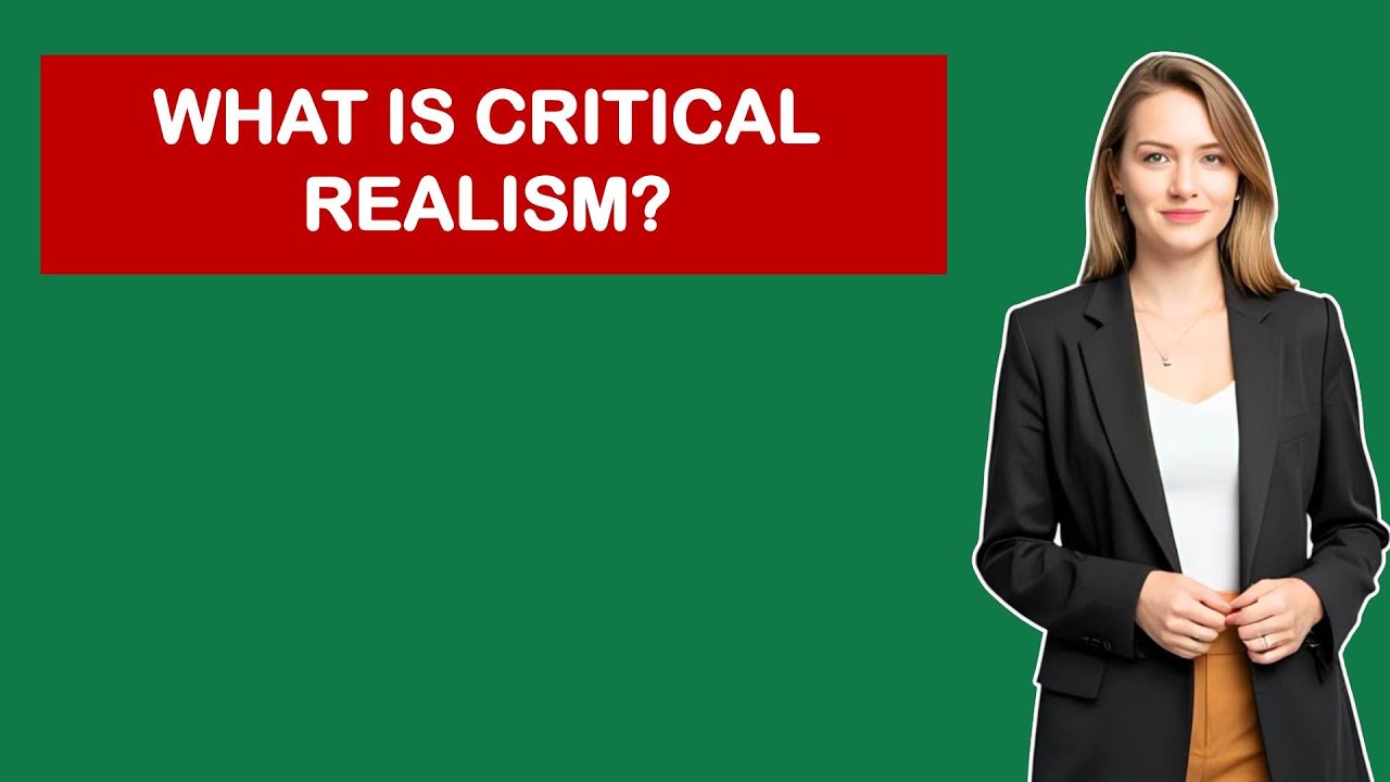 What Is Critical Realism? - YouTube