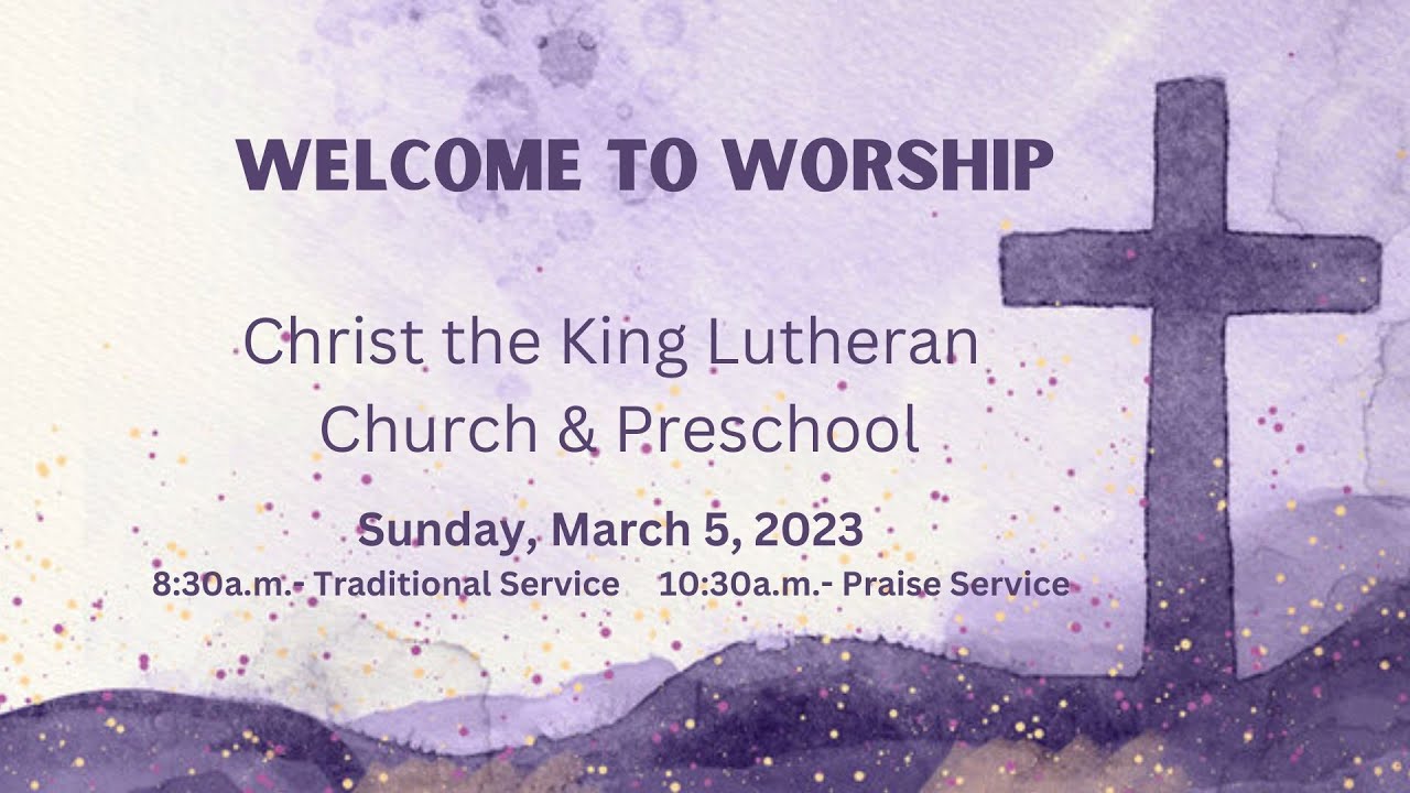 Christ the King, March 5, 2023 - 10:30 a.m. Praise Service - YouTube