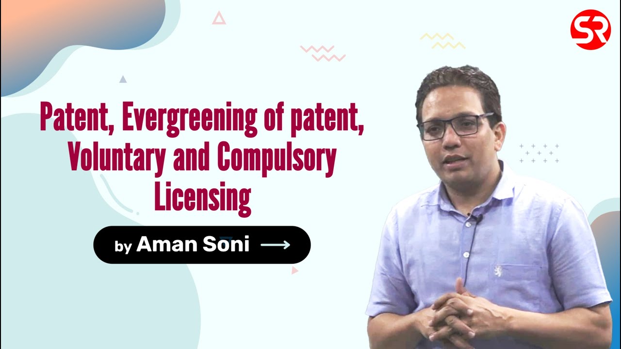 Patent, Evergreening of patent, Voluntary and Compulsory Licensing ...