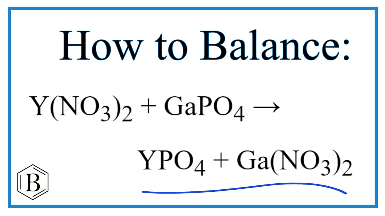 Balancing the Equation Y(NO3)2 + GaPO4 (and Type of Reaction) - YouTube