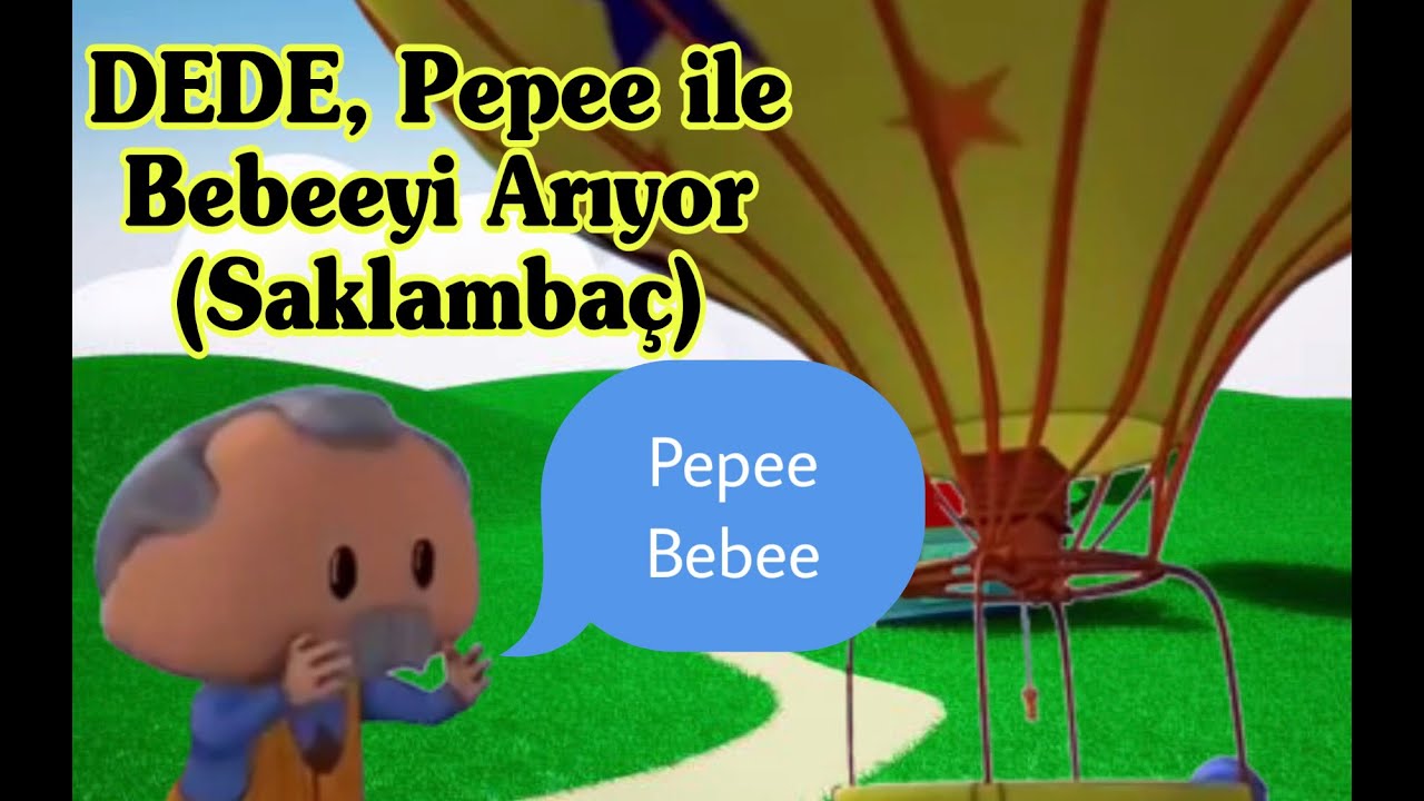 Dede Pepee ile Bebee'yi Arıyor - Saklambaç / Sesemoli Tv - YouTube