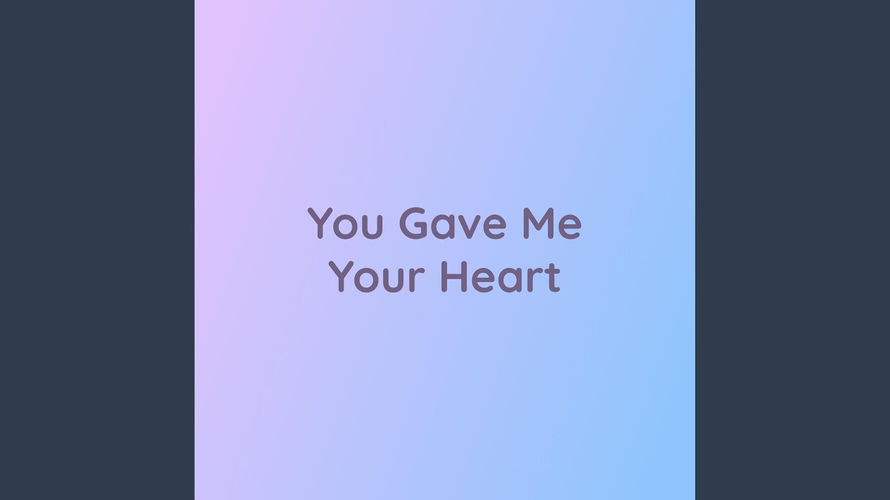 You Gave Me Your Heart - YouTube