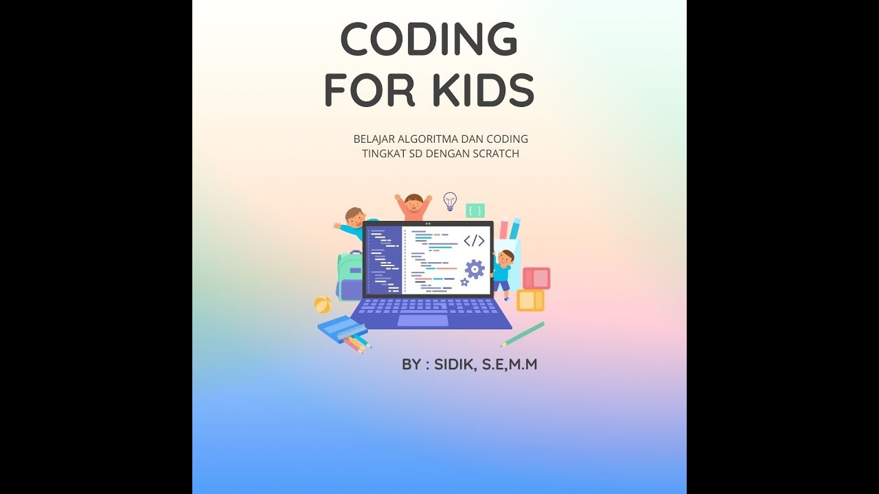algoritma dan pemrogramman untuk anak dengan scratch - YouTube