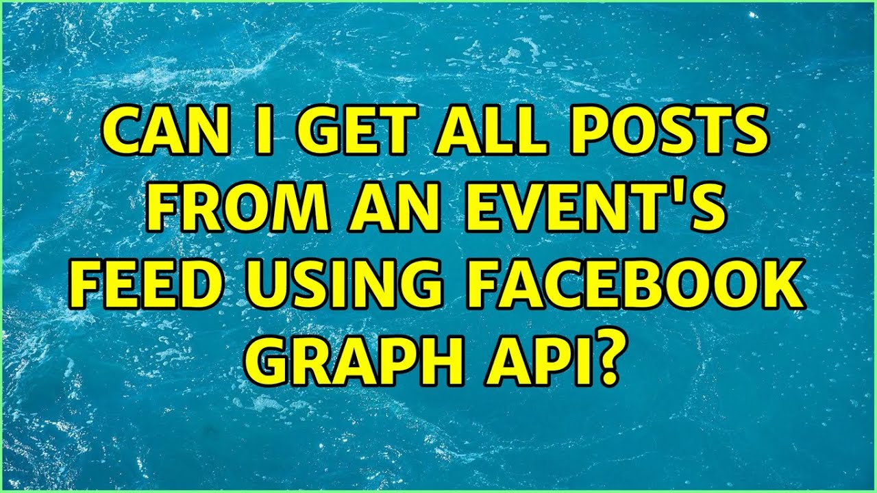Can i get all posts from an event's feed using Facebook Graph API? - YouTube