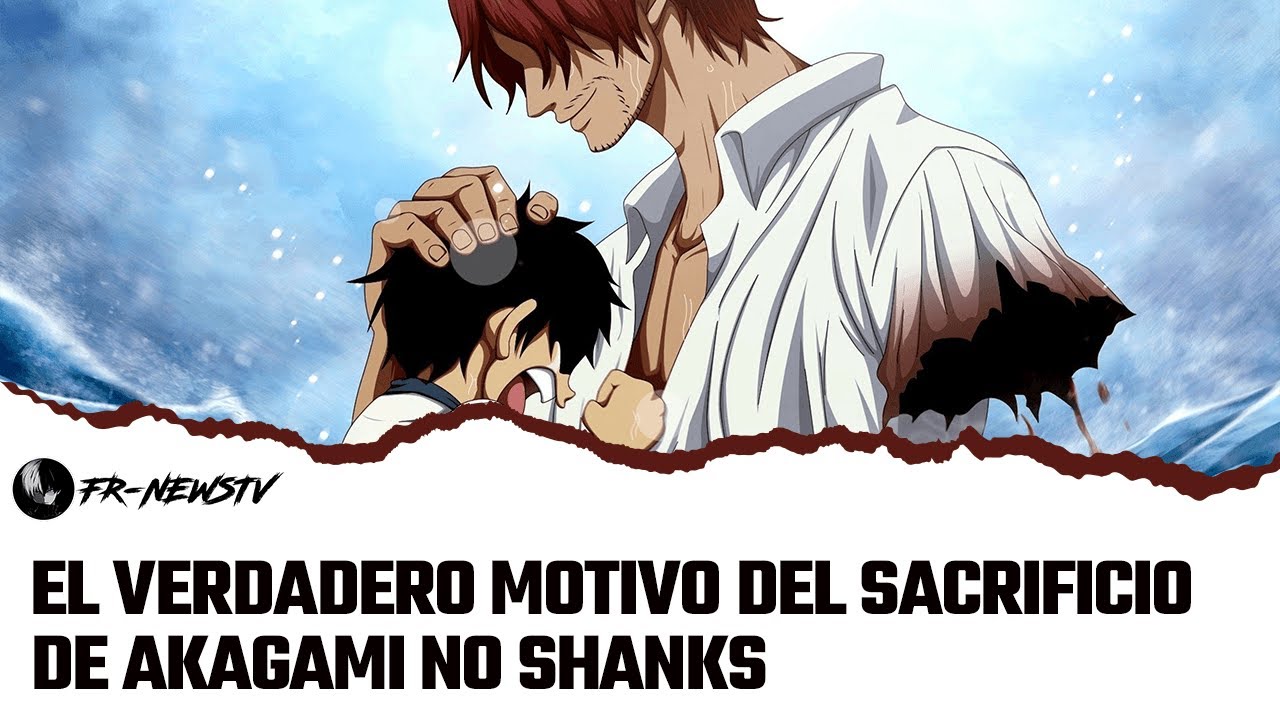 EL VERDADERO MOTIVO DEL SACRIFICIO DE SHANKS TE VOLARÁ LA CABEZA - YouTube
