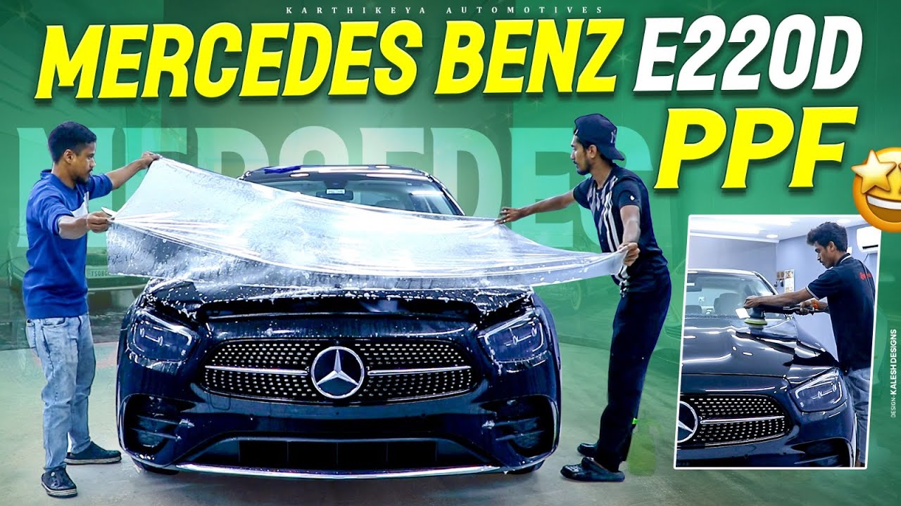 Mercedes Benz E220d PPF | Garware Premium PPF | Karthikeya Automotives ...