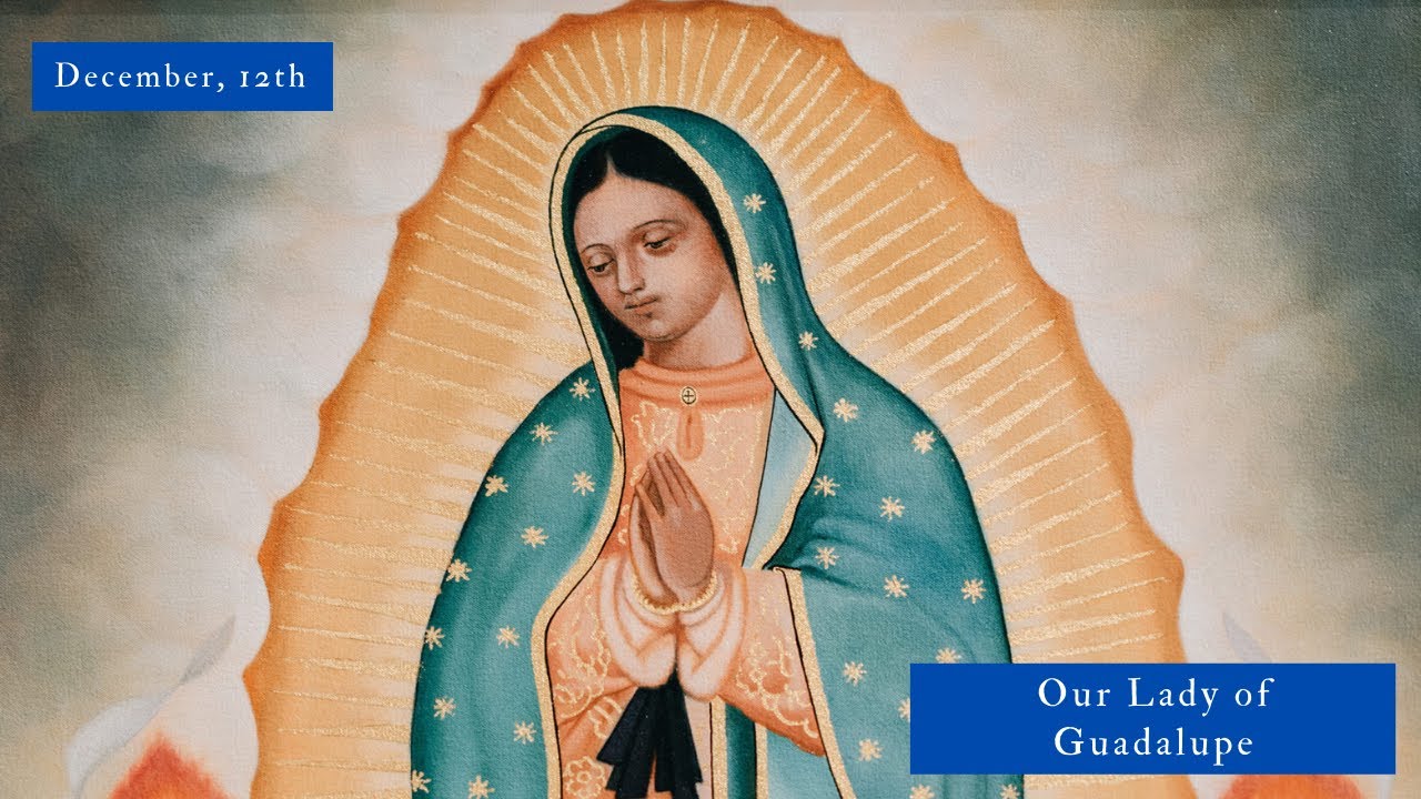 SAINT OF THE DAY | Our Lady of Guadalupe - YouTube