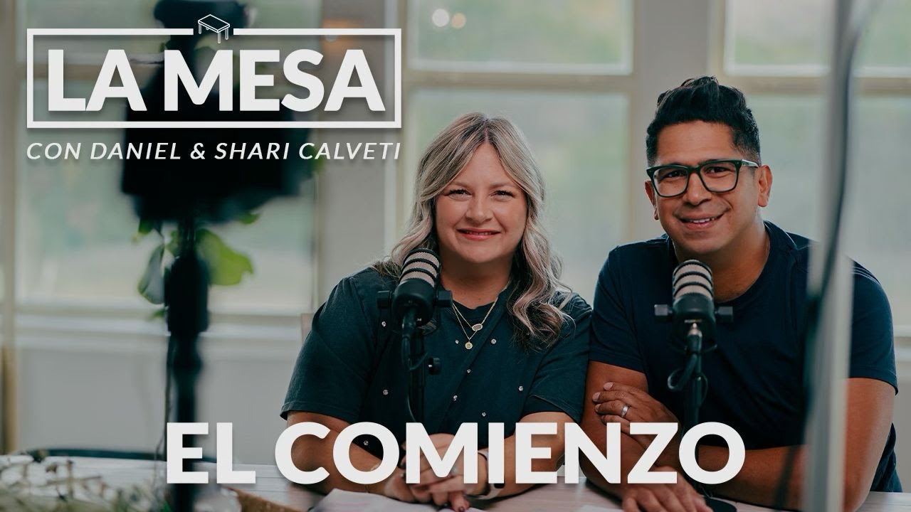 El Comienzo - Podcast Episodio 01 - La Mesa con Daniel & Shari Calveti - YouTube