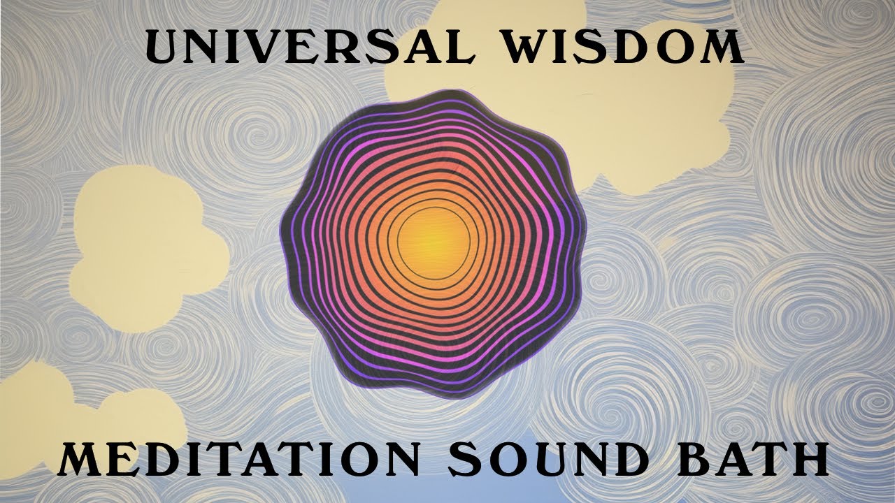 10 Minute Meditation | Universal Wisdom | Sound Bath - YouTube
