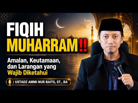 INI YANG HARUS DILAKUKAN DI BULAN MUHARRAM‼️ | Ustadz Ammi Nur Baits, ST., BA.