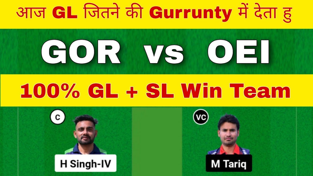GOR vs OEI Dream11 Team | GOR vs OEI Dream11 Prediction | GOR vs OEI Dream11 Team Today Match ...