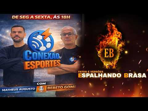 🔴 [AO VIVO] SEGUNDA 14/09/2026 | Programa CONEXÃO ESPORTES / ESPALHANDO BRASA