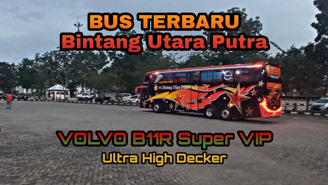 Bus Bintang Utara Putra Terbaru | Volvo B11R Ultra High Decker - YouTube