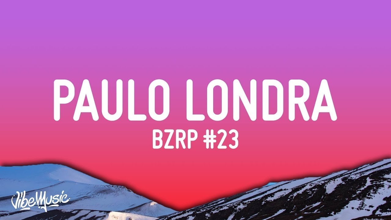 PAULO LONDRA || BZRP Music Sessions #23 (Lyrics) | Alzate Letra - YouTube