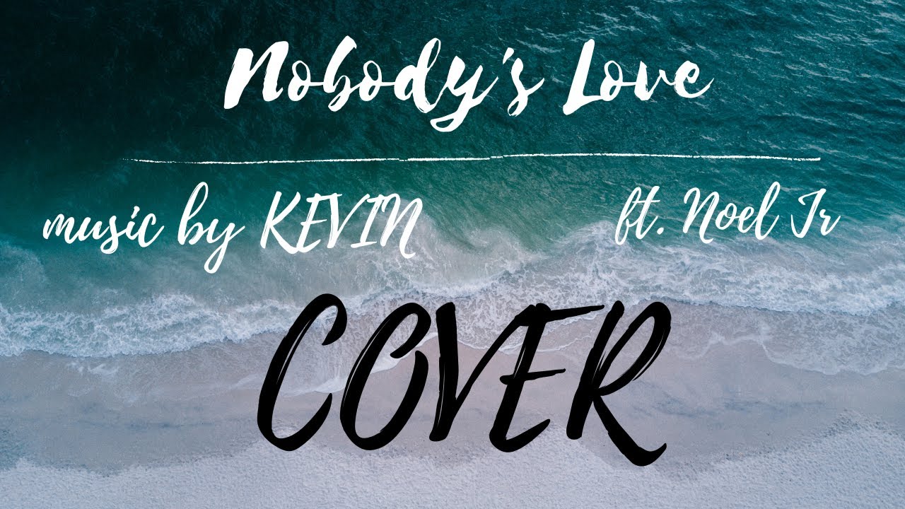 Nobody's love - Maroon 5 (Cover- music by Kevin Ft. Noel jr) - YouTube ...
