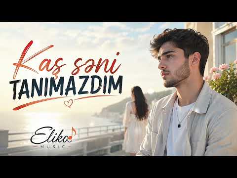 Kaş Səni Tanımazdım 💔 | AI Mahnı 2026 | Eliko Music