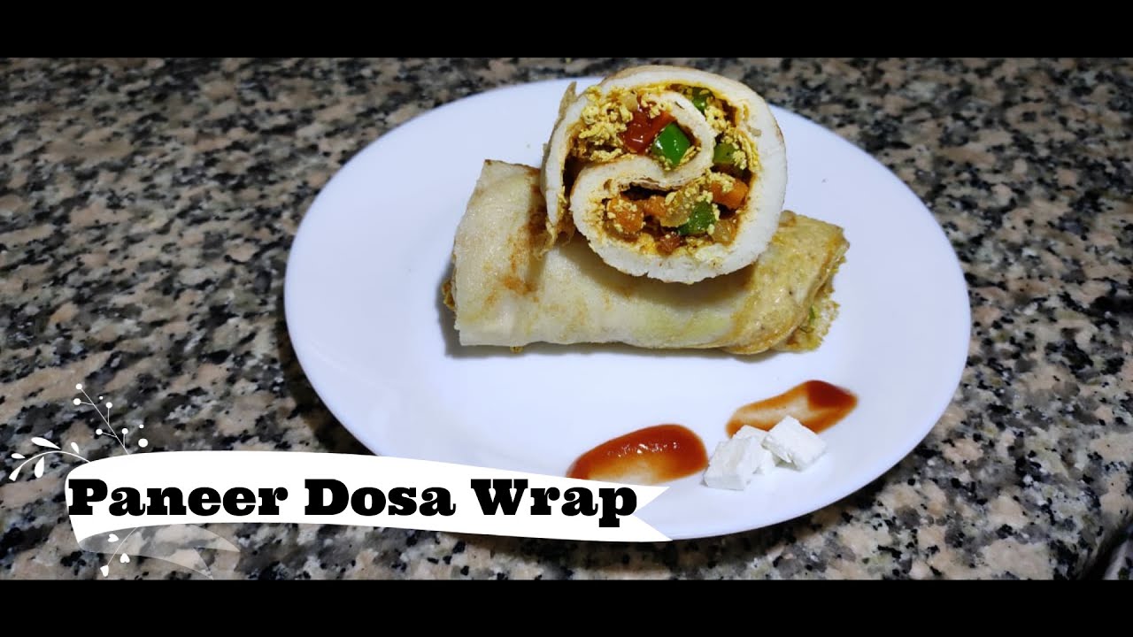 PANEER DOSA WRAP-QUICK EASY HEALTHY RECIPE | EP-1 - YouTube