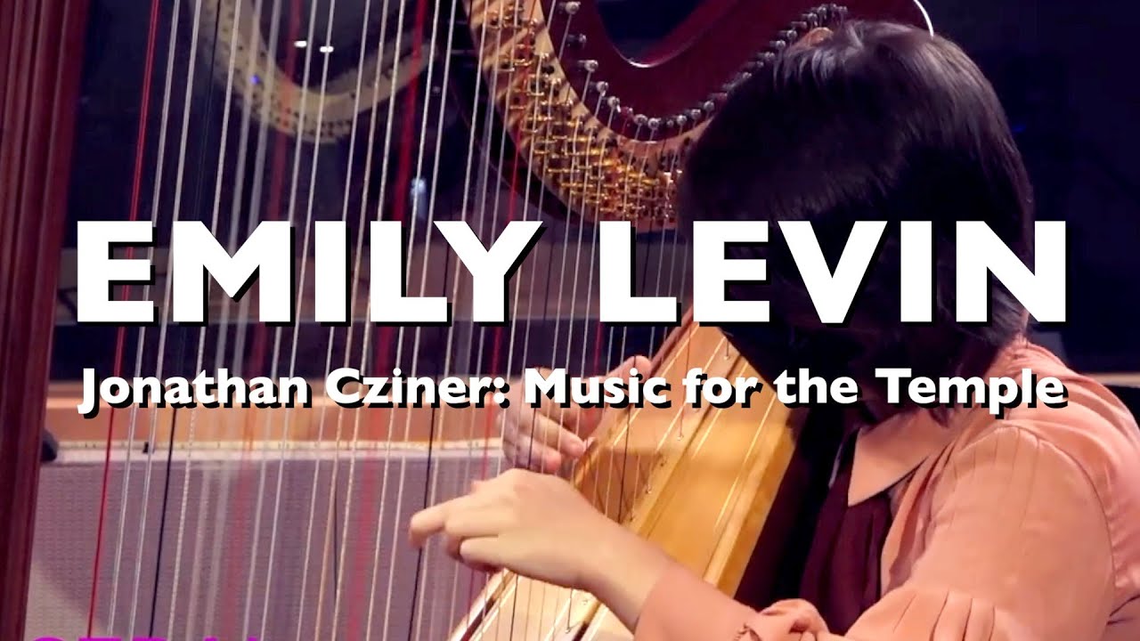 Harpist Emily Levin performs Jonathan Cziner's Music for the Temple ...