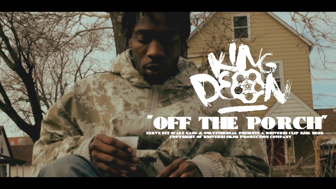 King Deon - Off The Porch (Official Video) | Shot by @BRIvsBRI - YouTube