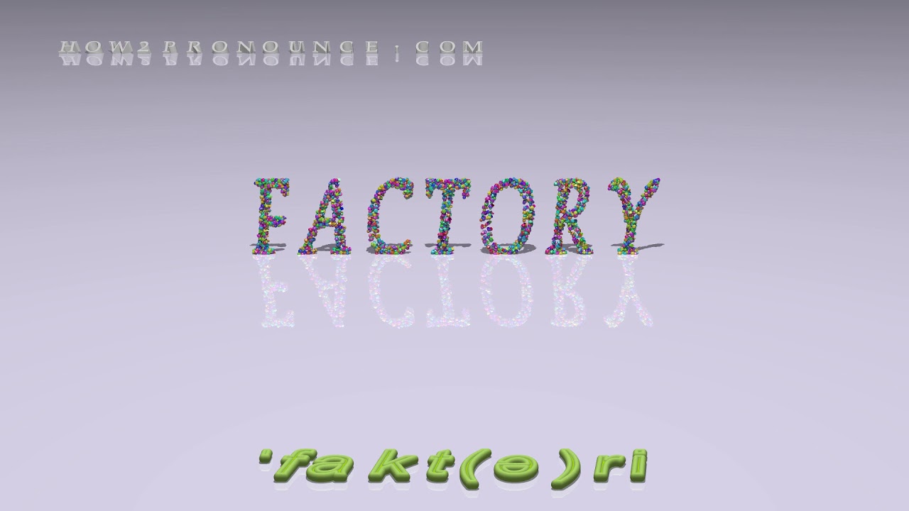 factory - pronunciation + Examples in sentences and phrases - YouTube