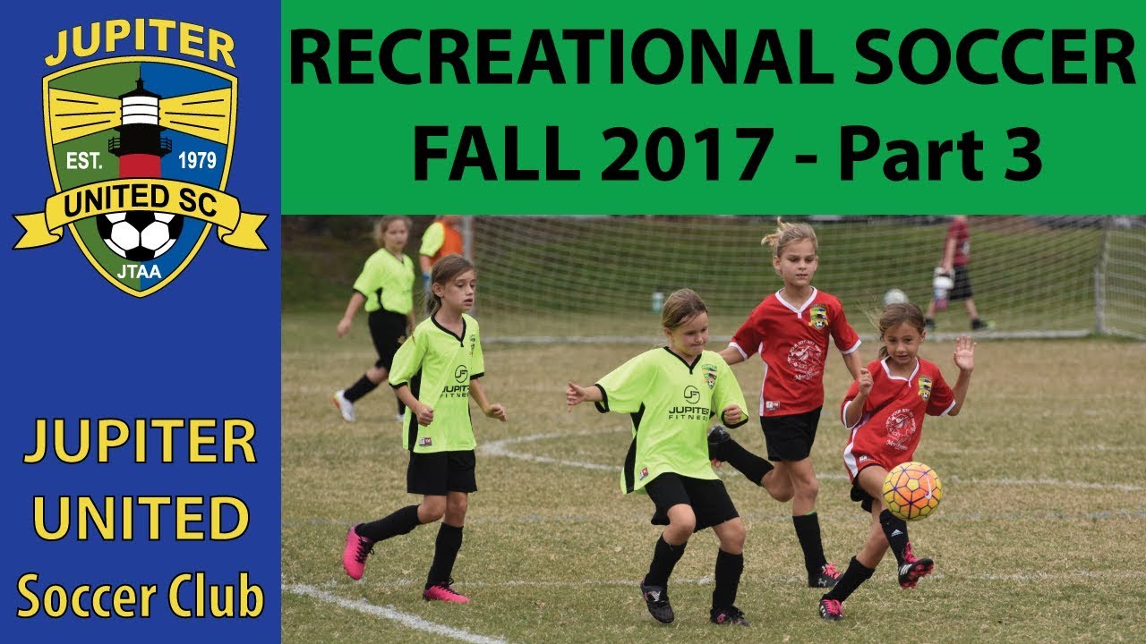 Jupiter United Recreational Soccer - Fall 2017 (Part 3) - YouTube