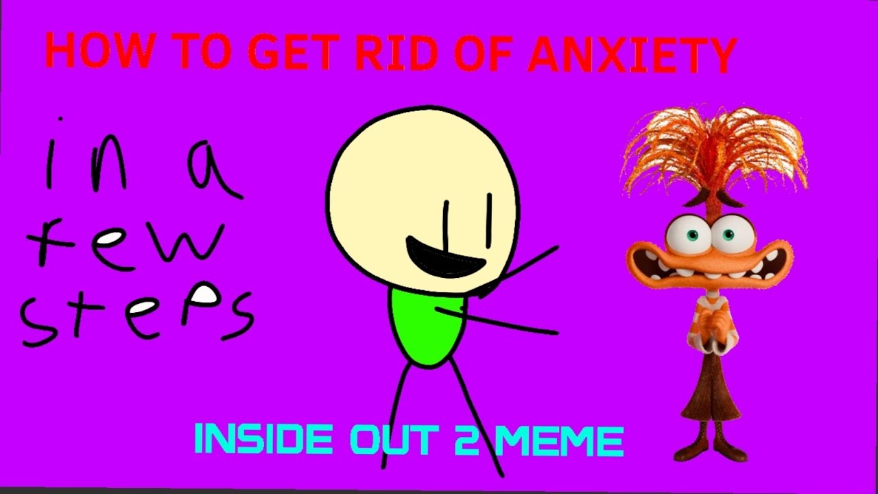 How to get rid of your Anxiety! (Inside Out 2 Anxiety meme) - YouTube