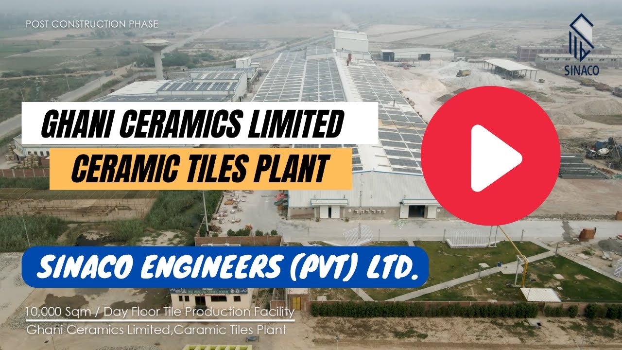 Ghani Ceramics Limited, Ceramic Tiles Plant | SINACO Engineers (Pvt ...