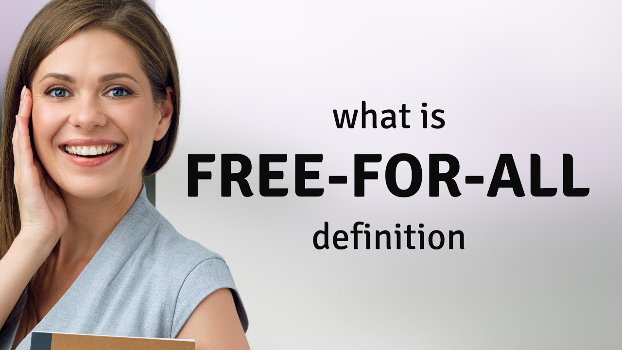 Free-for-all • what is FREE-FOR-ALL definition - YouTube