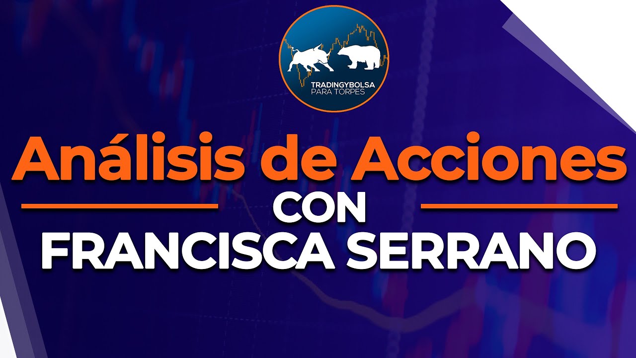📈 Análisis de Acciones con Francisca Serrano 📉 Trading y Bolsa - YouTube