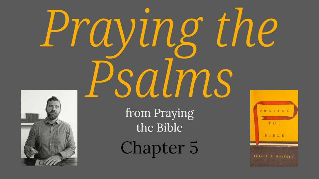 Praying the Psalms--from Praying the Bible by Donald Whitney - YouTube