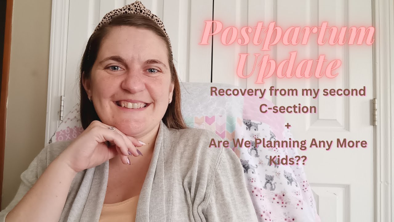 5 Week Postpartum Update // Second C-Section // Are we planning more ...