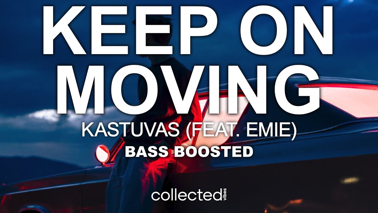 Kastuvas - KEEP ON MOVING 🔊 [Bass Boosted] (feat. Emie) - YouTube